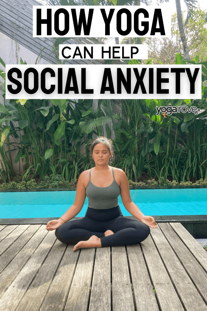 How Yoga Can Help You Overcome Your Social Anxiety - Yoga Rove